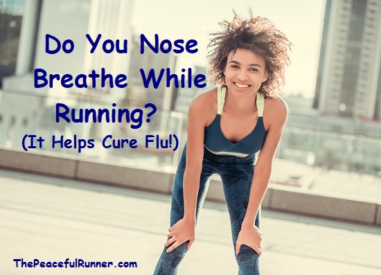 Nose Breathe while Running to Stay Healthy Nose Breathe while Running to Stay Healthy